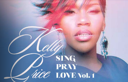Kelly Price to Release “Sing.Pray.Love Vol. 1” April 15th — Official ...
